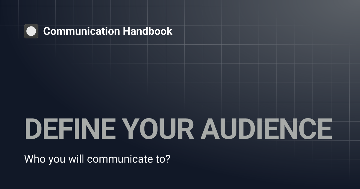 DEFINE YOUR AUDIENCE | Communication Handbook