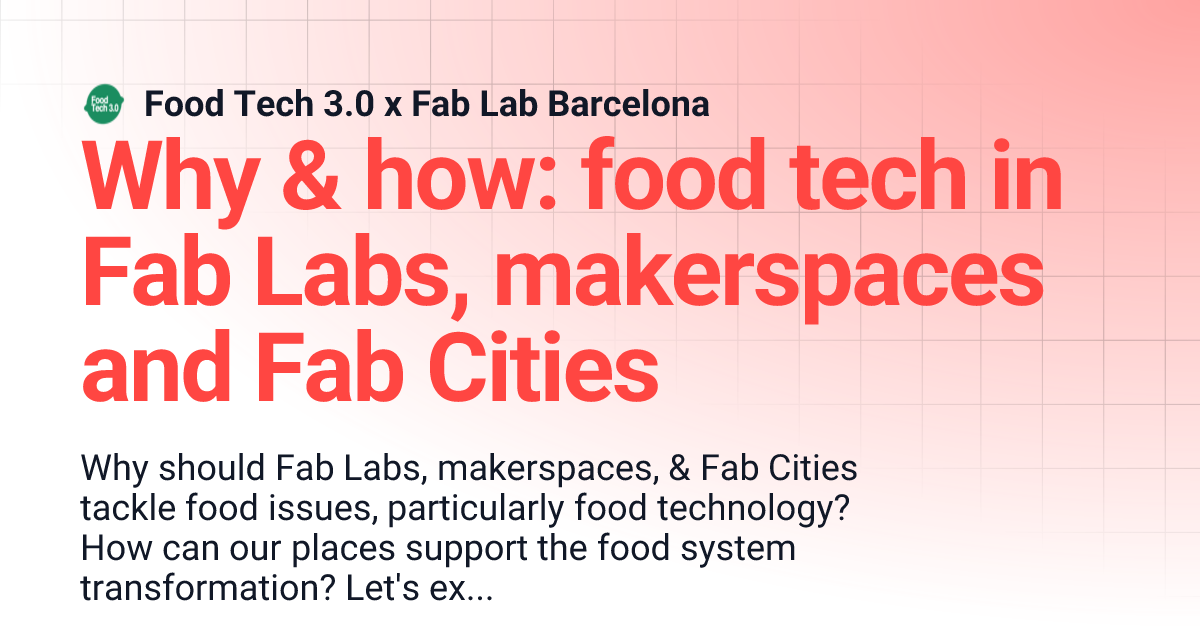 Why & how: food tech in Fab Labs, makerspaces and Fab Cities | Food ...