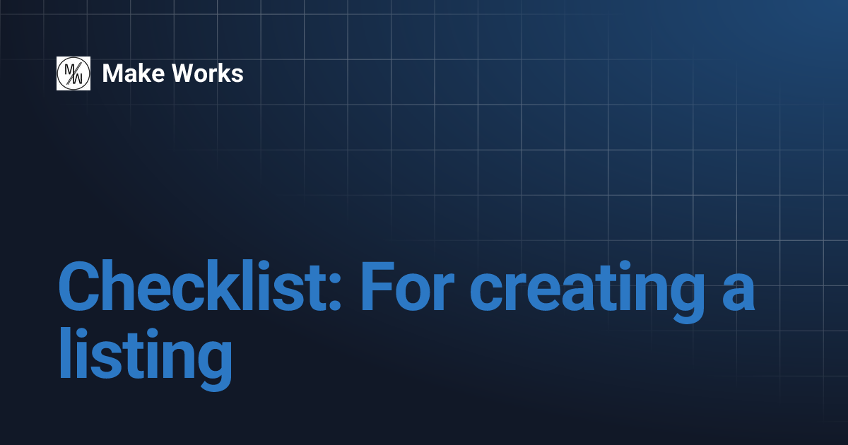 Checklist: For creating a listing | Make Works