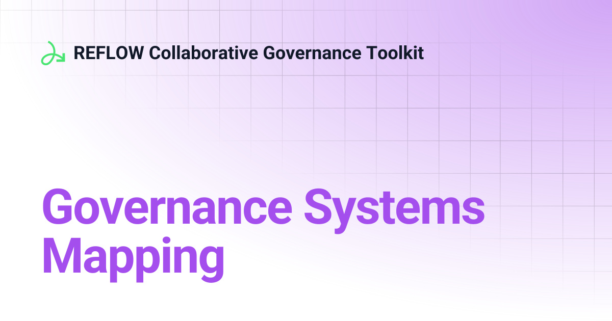 Governance Systems Mapping | REFLOW Collaborative Governance Toolkit